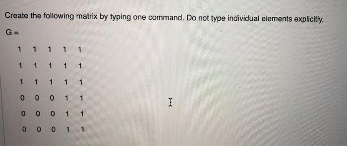 Solved Create the following matrix by typing one command. Do | Chegg.com
