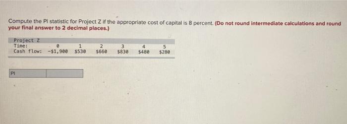 Solved Compute the PI statistic for Project Z if the | Chegg.com