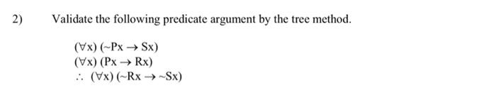Solved 2) Validate the following predicate argument by the | Chegg.com