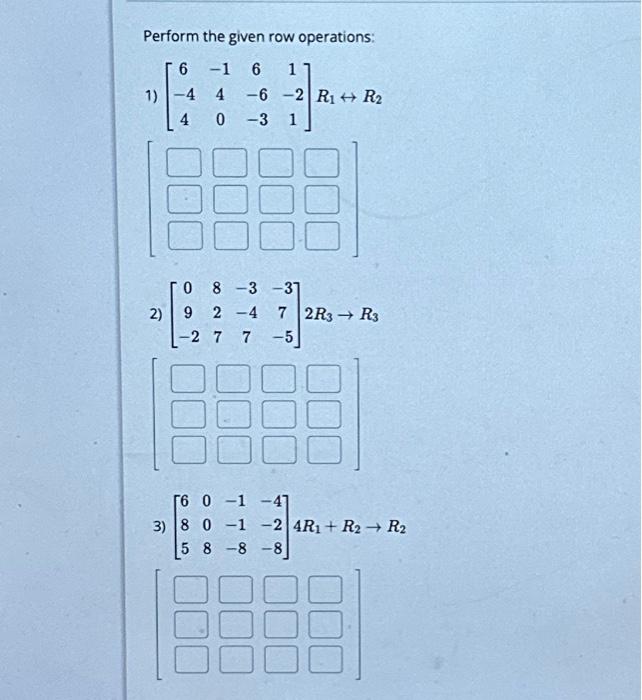 Solved Perform the given row operations: 1) | Chegg.com