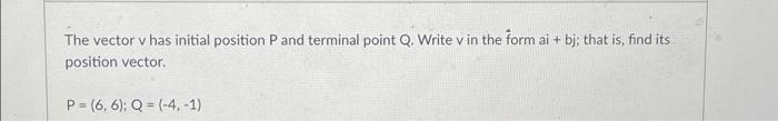 Solved The vector v has initial position P and terminal | Chegg.com