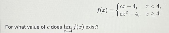 Solved f(x)={cx+4,cx2−4,x