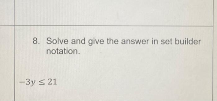 8 Solve And Give The Answer In Set Builder Notation 