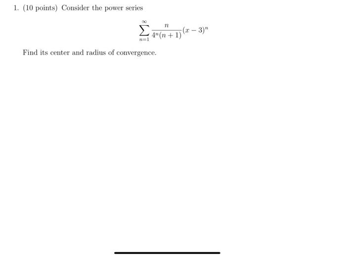 Solved 1. (10 points) Consider the power series | Chegg.com