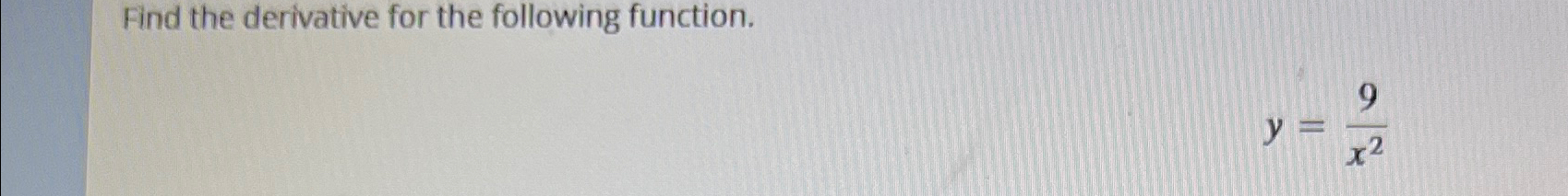 Solved Find the derivative for the following function.y=9x2 | Chegg.com