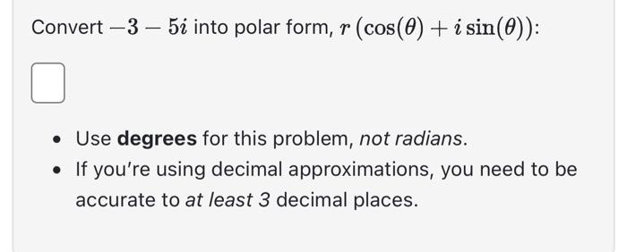 Solved Convert −3−5i into polar form, r(cos(θ)+isin(θ)) - | Chegg.com