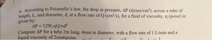 Solved 6. According to Poiseuille's law, the drop in | Chegg.com