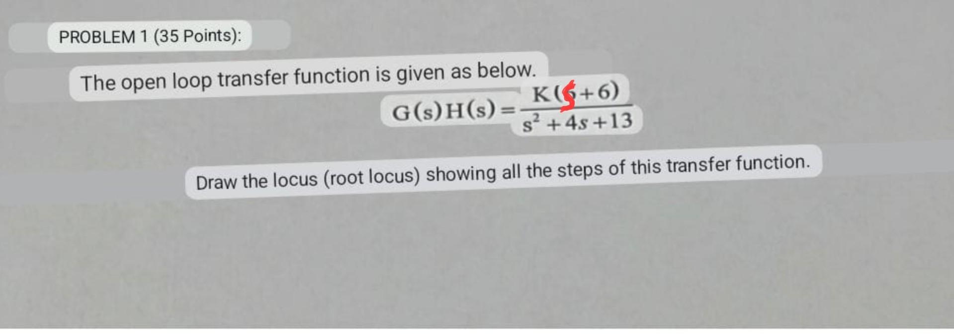 Solved The open loop transfer function is given as below. | Chegg.com