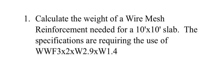 Solved 1. Calculate the weight of a Wire Mesh Reinforcement | Chegg.com