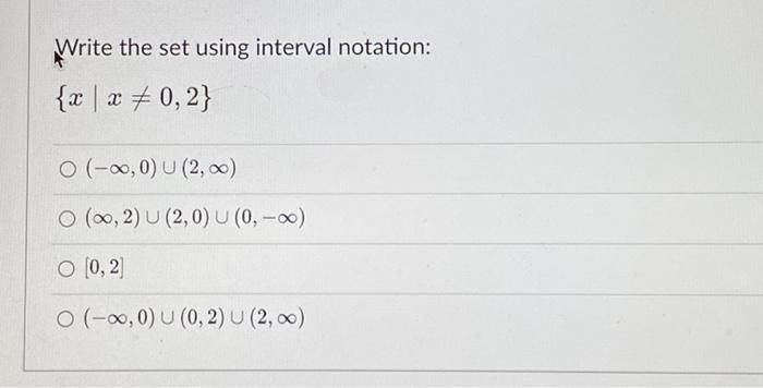 Solved Write the set using interval notation: {x | x = 0,2} | Chegg.com
