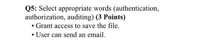 Solved Q5: Select appropriate words (authentication, | Chegg.com