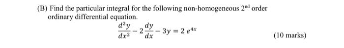 Solved (B) Find the particular integral for the following | Chegg.com