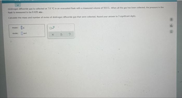 Solved Dinitrogen difluoride gas is collected at 7.0 °C in | Chegg.com