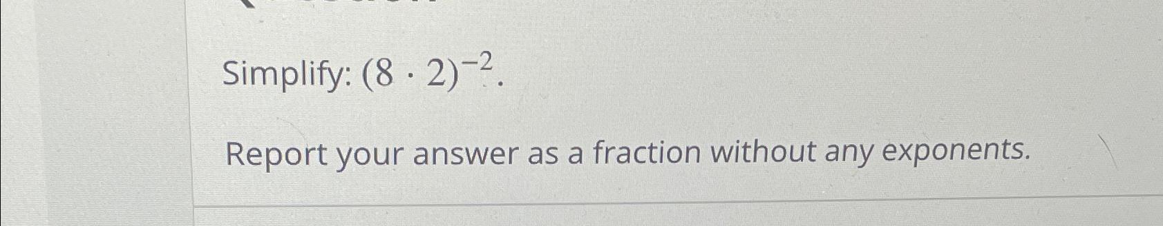 Solved Simplify: (8*2)-2.Report your answer as a fraction | Chegg.com