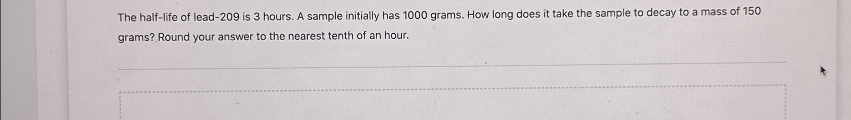 Solved The half-life of lead-209 ﻿is 3 ﻿hours. A sample | Chegg.com