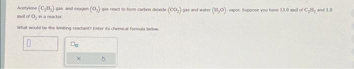 Solved Acetylene (C2H2) gas and oxygen (O2) gas react to | Chegg.com