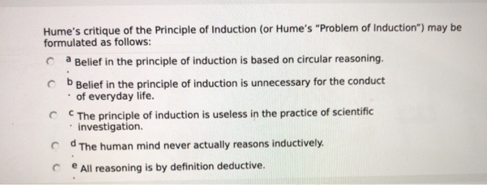 Solved Hume's critique of the Principle of Induction (or | Chegg.com
