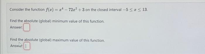 Solved Consider the function f(x)=x4−72x2+3 on the closed | Chegg.com