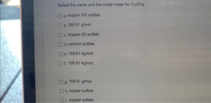 Solved Select the name and the molar mass for CuSO4. a. | Chegg.com