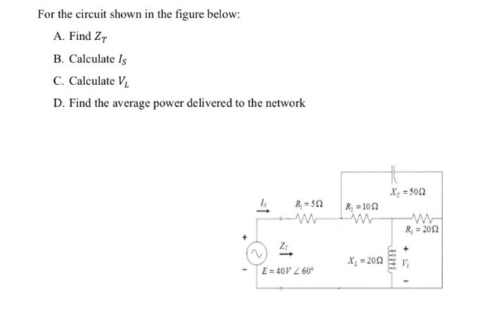 Solved For the circuit shown in the figure below: A. Find ZT | Chegg.com