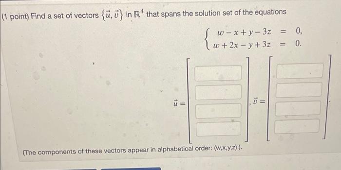 Solved point) Find a set of vectors {u,v} in R4 that spans | Chegg.com