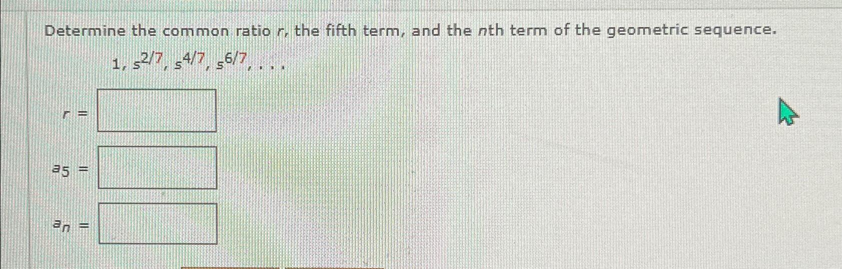 Solved Determine the common ratio r, ﻿the fifth term, and | Chegg.com