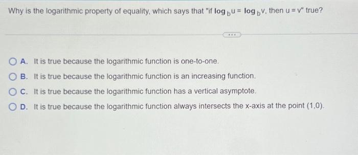 Solved Why is the logarithmic property of equality, which | Chegg.com