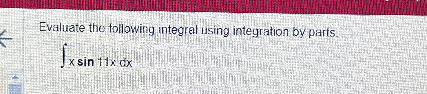 Solved Evaluate the following integral using integration by | Chegg.com