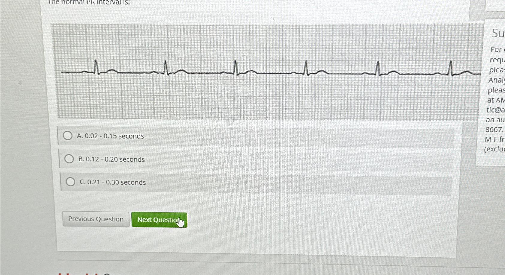 Solved Ine normal PR interval Is:A. 0.02-0.15 | Chegg.com