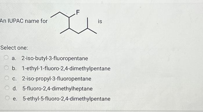 Solved An IUPAC name for is Select one: a. | Chegg.com