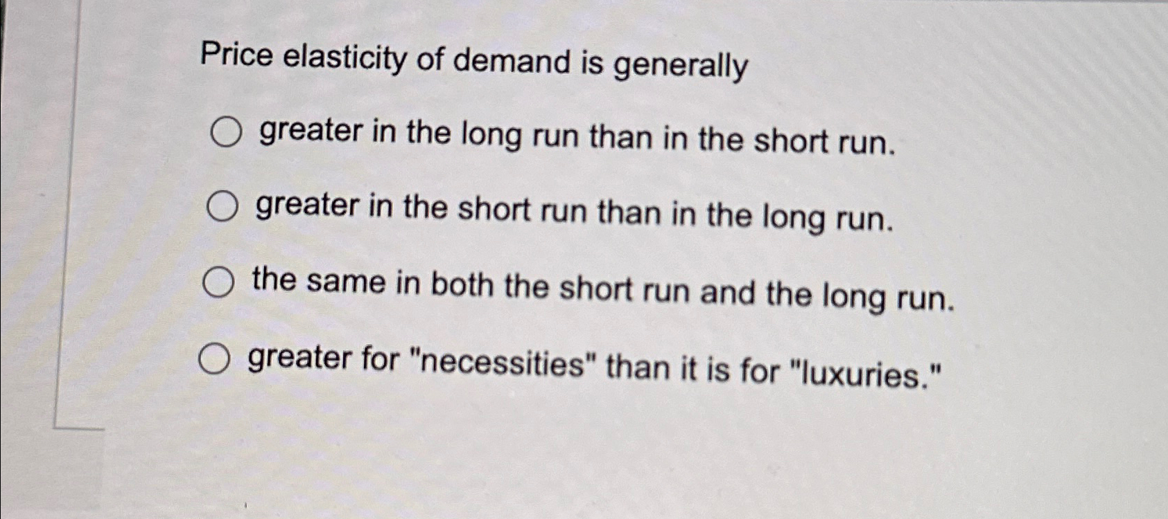 Solved Price elasticity of demand is generallygreater in the | Chegg.com