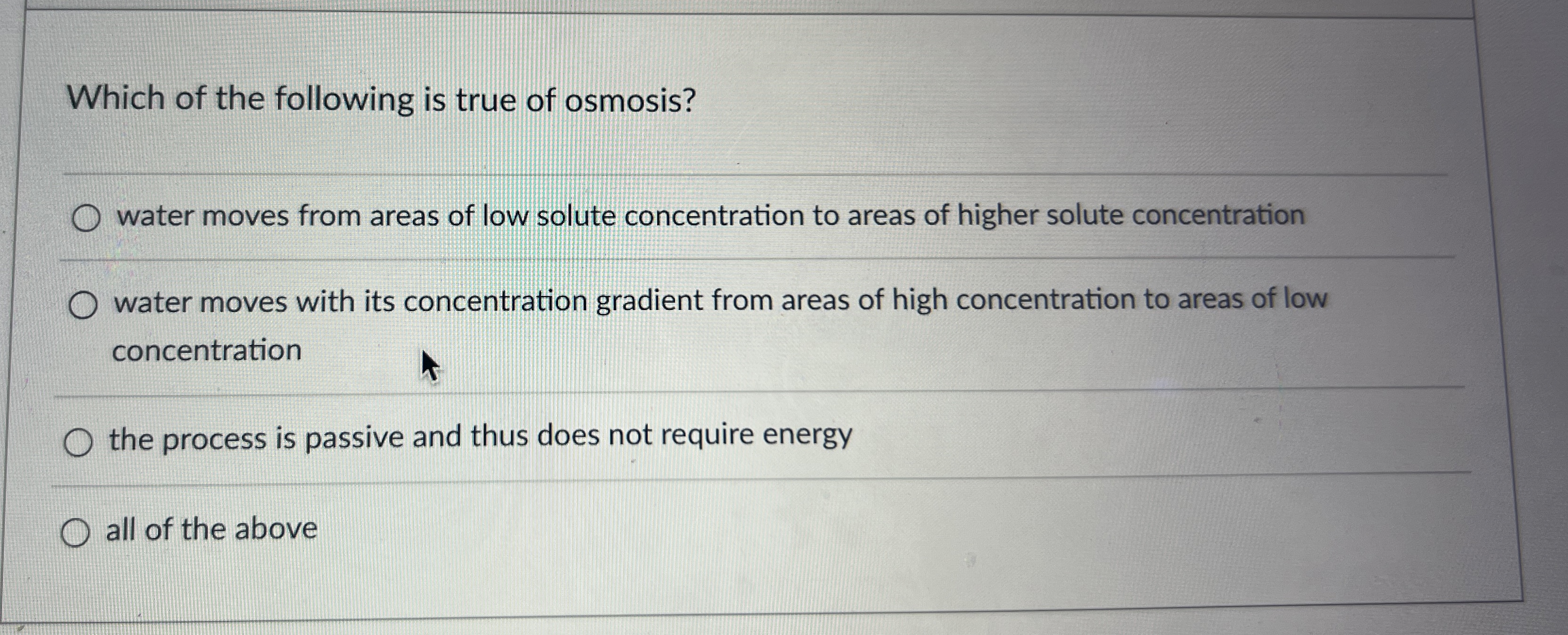 Solved Which of the following is true of osmosis?water moves | Chegg.com