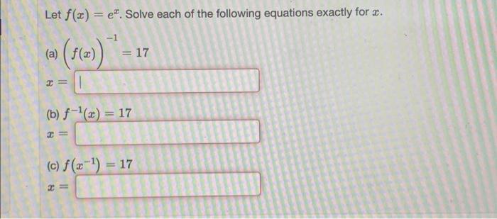 Solved Let f(x)=ex. Solve each of the following equations | Chegg.com