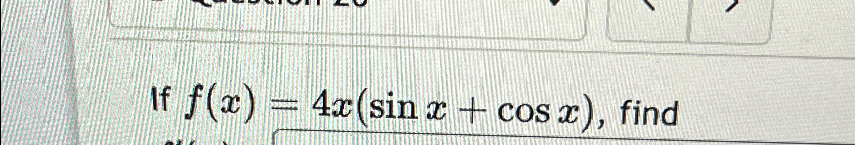 Solved If f(x)=4x(sinx+cosx), ﻿find | Chegg.com