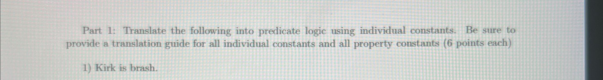 Solved Part 1: Translate the following into predicate logic | Chegg.com