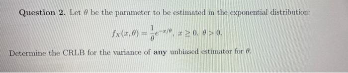 Solved determine CRLB for the variance of any unbiased | Chegg.com