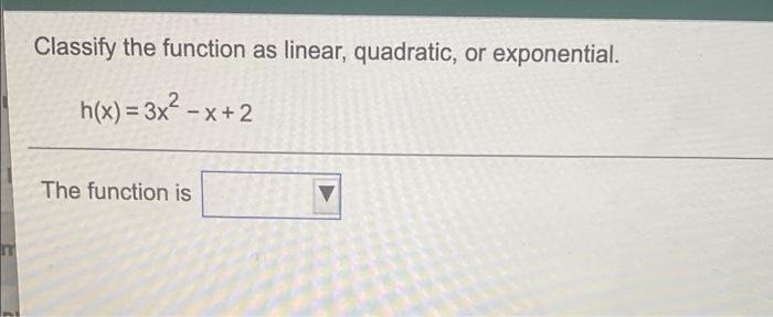 Solved Classify the function as linear, quadratic, or | Chegg.com Solved Classify the function as linear, quadratic, or | Chegg.com