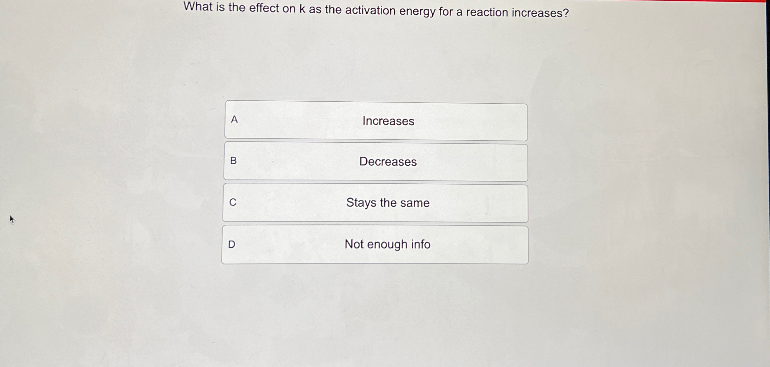 Solved What is the effect on k ﻿as the activation energy for | Chegg.com