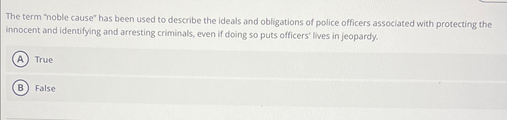 Solved The term "noble cause" has been used to describe the | Chegg.com