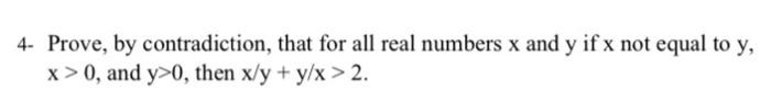 Solved 4- Prove, by contradiction, that for all real numbers | Chegg.com