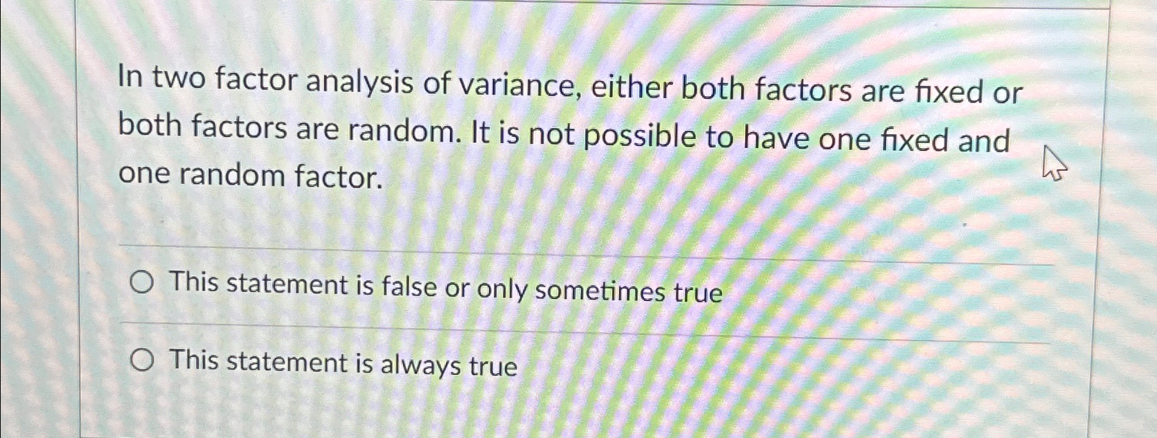 Solved In two factor analysis of variance, either both | Chegg.com
