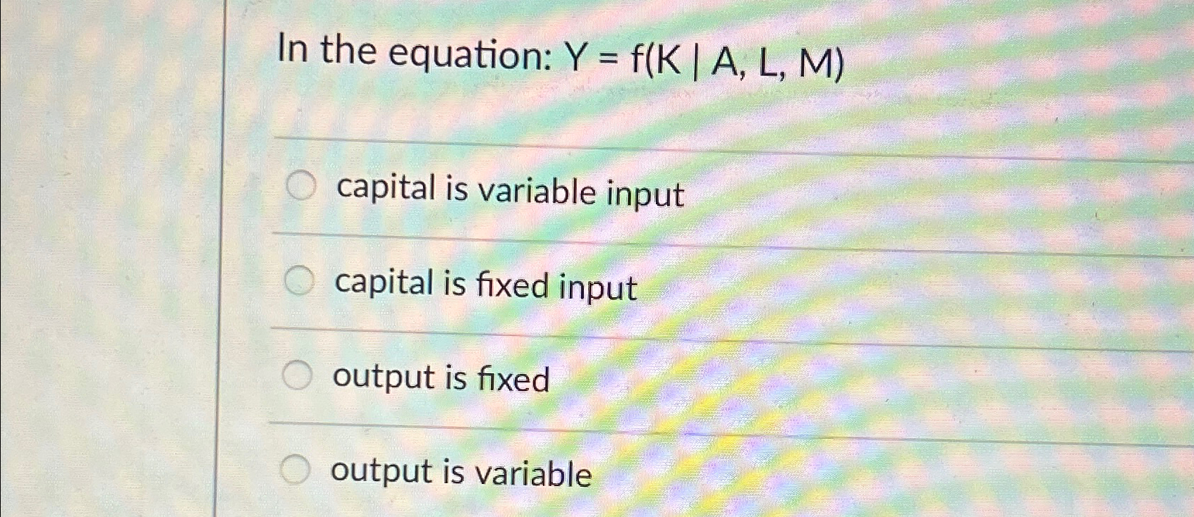 Solved In the equation: (A,L,M|)capital is variable | Chegg.com