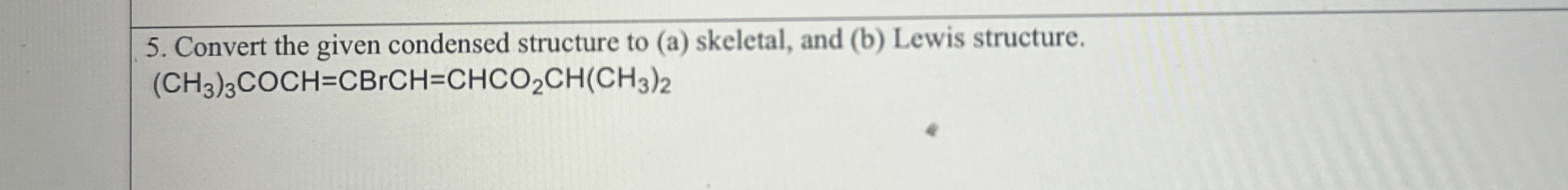Solved Convert the given condensed structure to (a) | Chegg.com