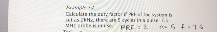 Solved Example 14: Calculate the duty factor if PRF of the | Chegg.com