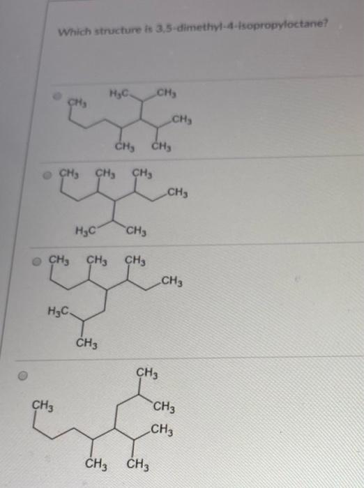 Solved Which structure is 3,5-dimethyl-4-Isopropyloctane? | Chegg.com