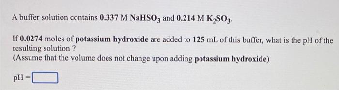 Solved A buffer solution contains 0.337 M NaHSO3 and 0.214 M | Chegg.com