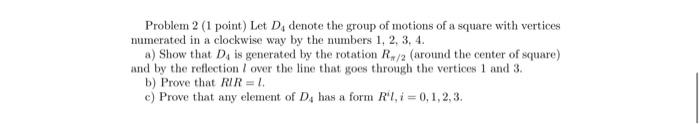 Solved Problem 2 (1 point) Let D4 denote the group of | Chegg.com