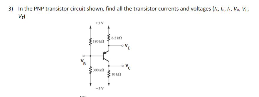 Solved In the PNP transistor circuit shown, find all the | Chegg.com