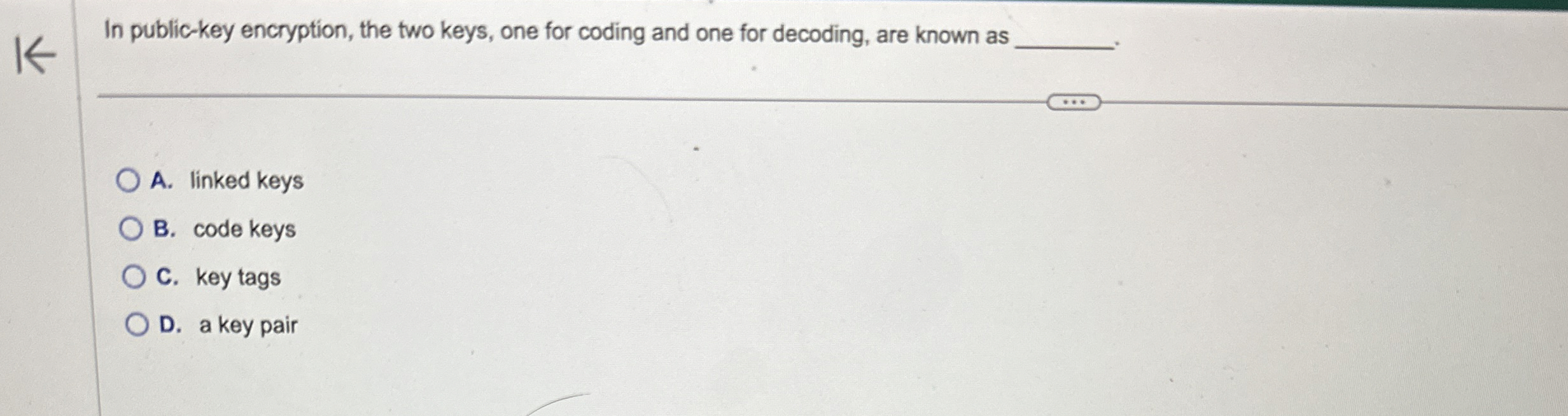 Solved In public-key encryption, the two keys, one for | Chegg.com