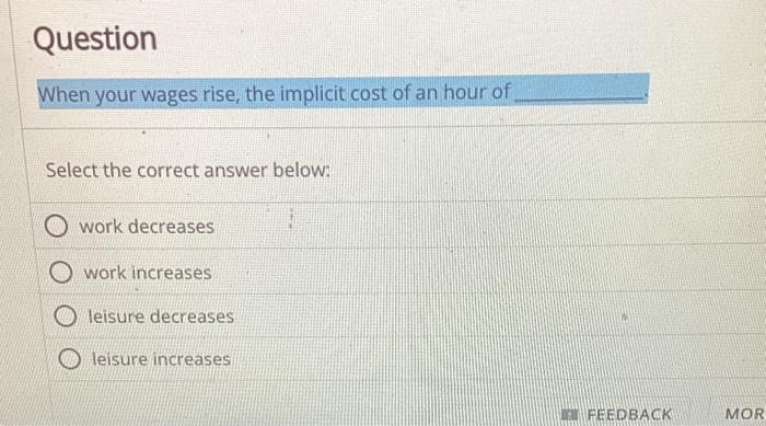 Solved When your wages rise, the implicit cost of an hour of | Chegg.com